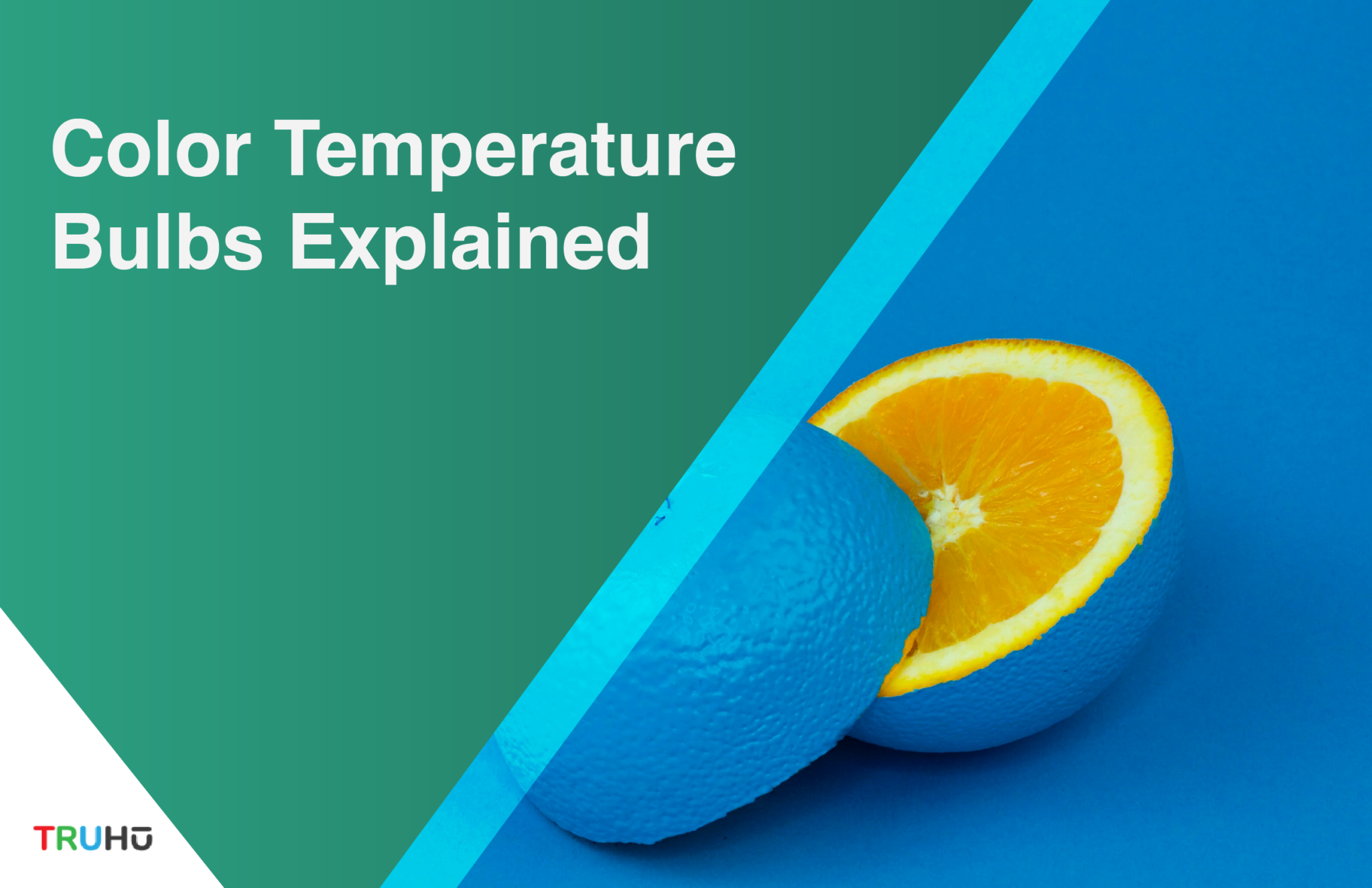 What Color Temperature Bulbs Should I Use? - TruHu Blog
